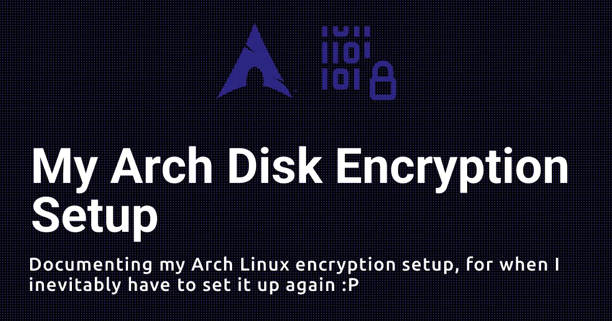 My Arch Disk Encryption Setup